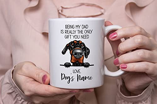 Personalized Doberman Pinscher Coffee Mug, Custom Dog Name, Customized Gifts For Dog Dad, Father's Day, Gifts For Dog Lovers, Being My Dad is the Only Gift You Need