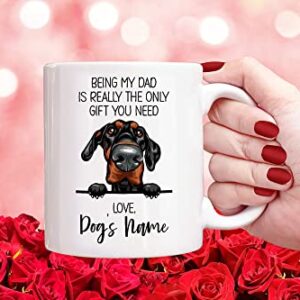 Personalized Doberman Pinscher Coffee Mug, Custom Dog Name, Customized Gifts For Dog Dad, Father's Day, Gifts For Dog Lovers, Being My Dad is the Only Gift You Need