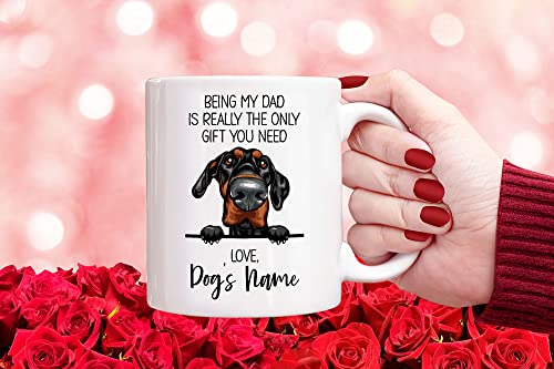 Personalized Doberman Pinscher Coffee Mug, Custom Dog Name, Customized Gifts For Dog Dad, Father's Day, Gifts For Dog Lovers, Being My Dad is the Only Gift You Need