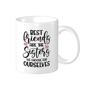 wisedeal funny sister mug, best friends are the sisters we choose for ourselves coffee mug, birthday christmas present for friendship female soul sister besties bff tea cup ceramic white 11 oz