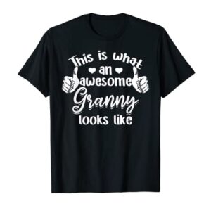 This Is What An Awesome Granny Looks Like Mothers Day Granny T-Shirt