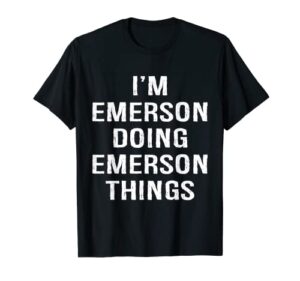 i’m emerson doing emerson things, name birthday t-shirt