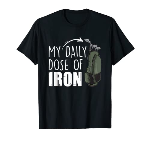 My Daily Dose Of Iron Funny Golfing Lover Expert Golfer Crew T-Shirt