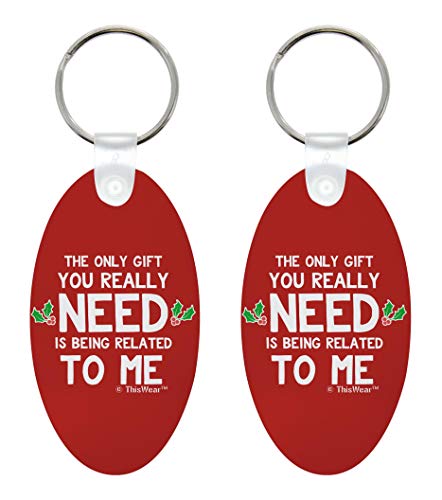 ThisWear Stocking Stuffer Keychain Only Gift You Need is Being Related to Me 2-Pack Aluminum Oval Keychain