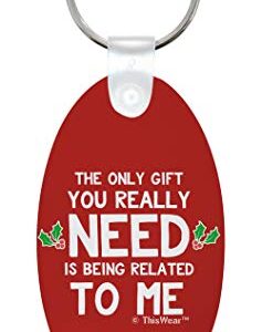 ThisWear Stocking Stuffer Keychain Only Gift You Need is Being Related to Me 2-Pack Aluminum Oval Keychain