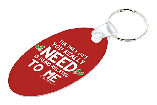 ThisWear Stocking Stuffer Keychain Only Gift You Need is Being Related to Me 2-Pack Aluminum Oval Keychain