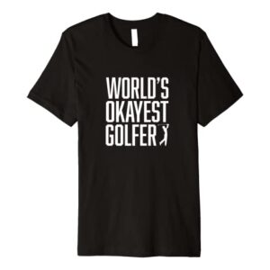 World's Okayest Golfer - Great Gift for Golfers Premium T-Shirt