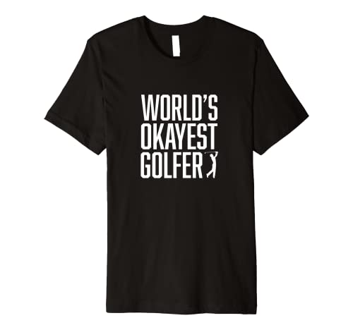 World's Okayest Golfer - Great Gift for Golfers Premium T-Shirt