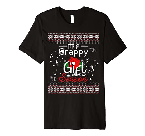 It Is Crappy Gift Season Christmas Premium T-Shirt