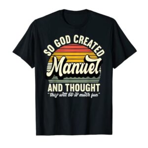 Mens So God Created Manuel - Name Manuel Birthday T-Shirt