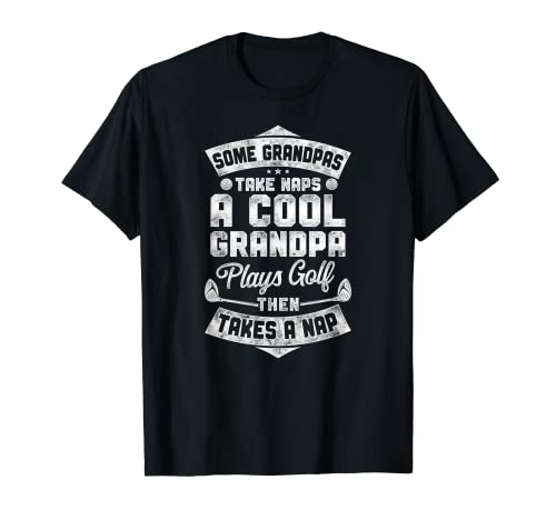 Golf Vintage Some Grandpas Take Naps A Cool Grandpa Plays T-Shirt