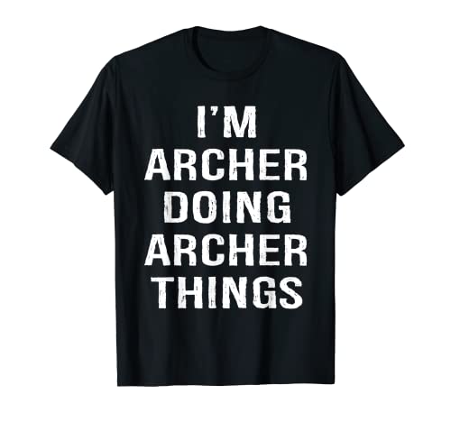 I'm Archer Doing Archer Things, Name Birthday T-Shirt