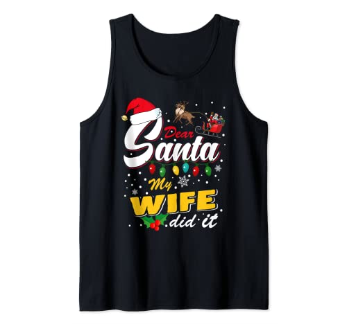 Funny Christmas Naughty List Dear Santa My Wife Did It Tank Top