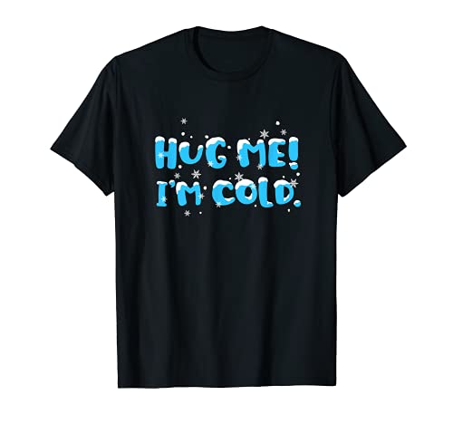 Hug Me I'm Cold Christmas Winter Holiday Stocking Stuffer T-Shirt