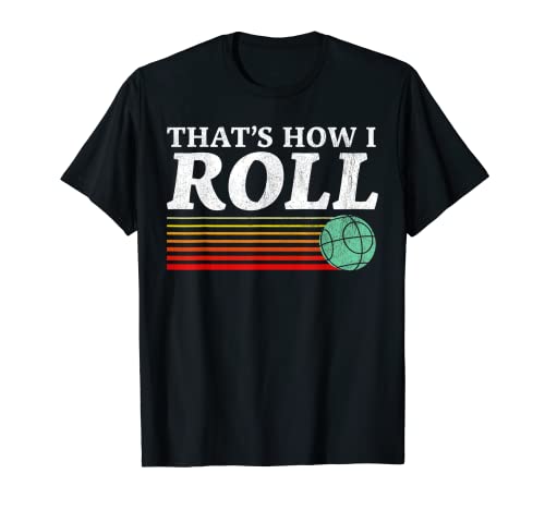 Funny That's How I Roll Retro Bocce Ball T-Shirt