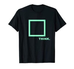 be smart – think outside the box t-shirt