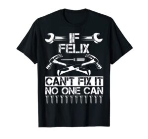 felix fix it funny birthday personalized name dad gift idea t-shirt