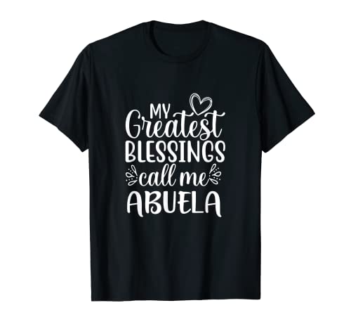 My Greatest Blessings Call Me Abuela Mexican Spanish Grandma T-Shirt