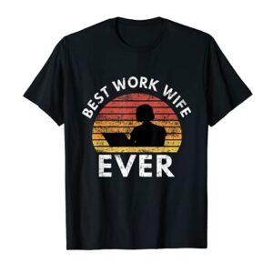 Best Work Wife Ever Funny Wife T-Shirt