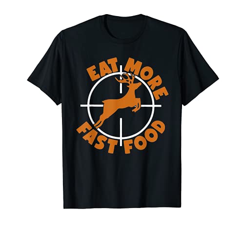 Eat More Fast Food Deer Hunting T-Shirt