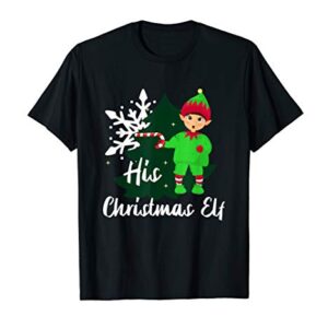 His Christmas Elf Graphics - Funny Stocking Stuffers Gifts T-Shirt