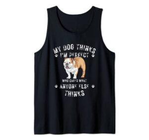 my dog thinks i’m perfect who cares what anyone else thinks tank top