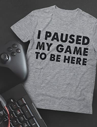 I Paused My Game to Be Here Shirt Funny Video Gamer Gift Geek T-Shirt T-Shirt 3X-Large Gray