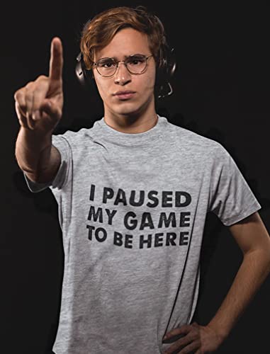 I Paused My Game to Be Here Shirt Funny Video Gamer Gift Geek T-Shirt T-Shirt 3X-Large Gray