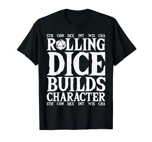 Dungeons Rolling Dice Builds Character RPG Tabletop Gamer T-Shirt