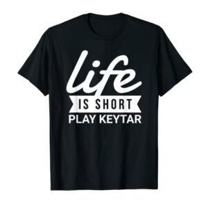 Fun Music Lover Life Is Short Play Keytar T-Shirt