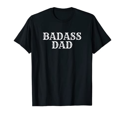 Badass Dad T-Shirt, Cool Dad Novelty Tee