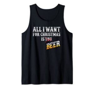 funny for uncle dad all i want for christmas is beer tank top