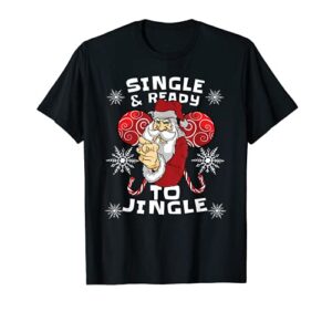 christmas single & ready to jingle shirt adult gift idea