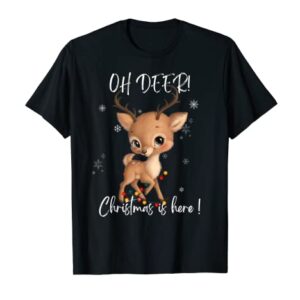 Oh Deer Christmas Is Here T-Shirt