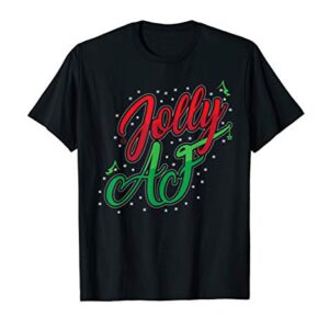 Funny Christmas Gift - Stocking Stuffer - Jolly Af T-Shirt