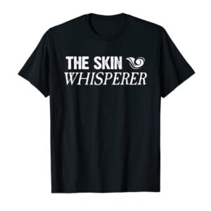 Skin Whisperer Funny Dermatology Joke For Dermatologist T-Shirt