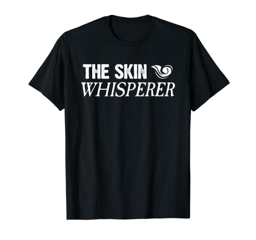 Skin Whisperer Funny Dermatology Joke For Dermatologist T-Shirt