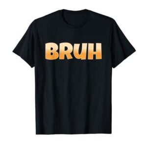 Bruh Gamer Slang Meme - Bruh Meme Funny T-Shirt