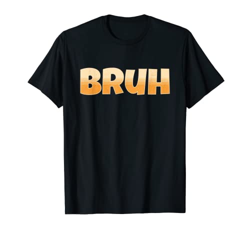 Bruh Gamer Slang Meme - Bruh Meme Funny T-Shirt