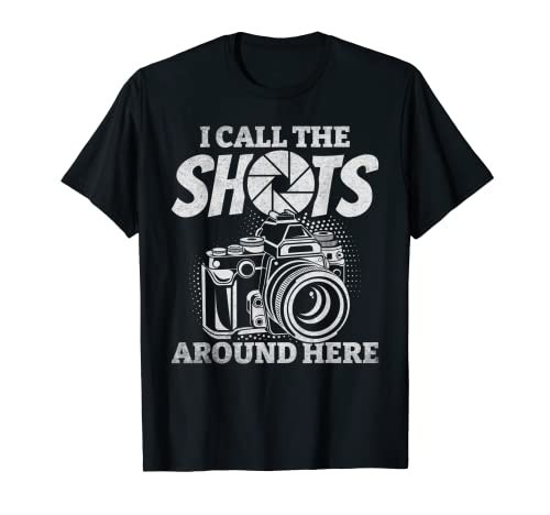 I Call The Shots Around Here Photograph Camera Photographer T-Shirt