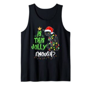 is this enough jolly grumpy santa cat merry christmas tank top