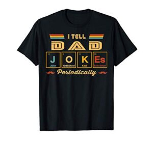 i tell dad jokes periodically t-shirt