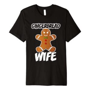 Gingerbread Wife Christmas Stocking Stuffer Premium T-Shirt