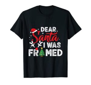 dear santa i was framed funny christmas naughty t-shirt