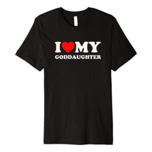 I Love My Goddaughter Premium T-Shirt