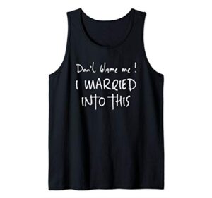 dont blame me! i married into this. sister / daughter in law tank top