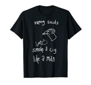 heart attack man vaping sucks smoke a cig like a man t-shirt