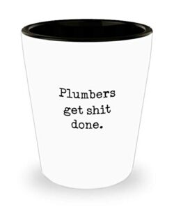 for plumbers plumbers get shit done funny gag witty ideas drinking shot glass shooter birthday stocking stuffer