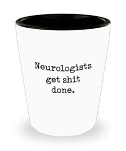 for neurologists neurologists get shit done funny gag witty ideas drinking shot glass shooter birthday stocking stuffer