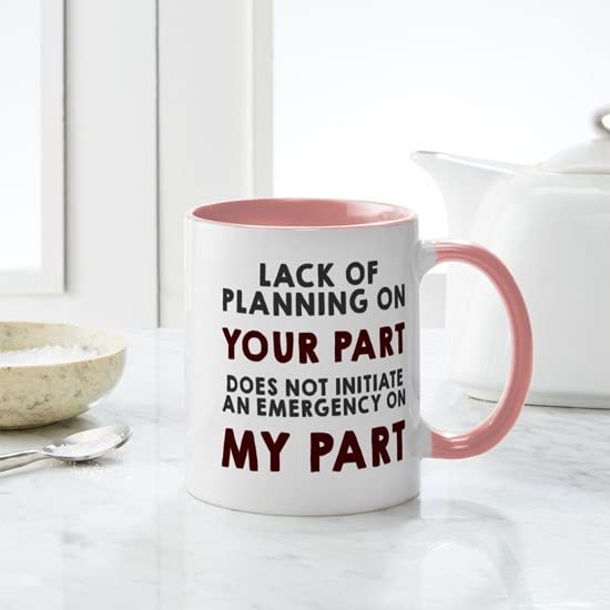 CafePress Lack Of Planning On Your Part Mug Ceramic Coffee Mug, Tea Cup 11 oz